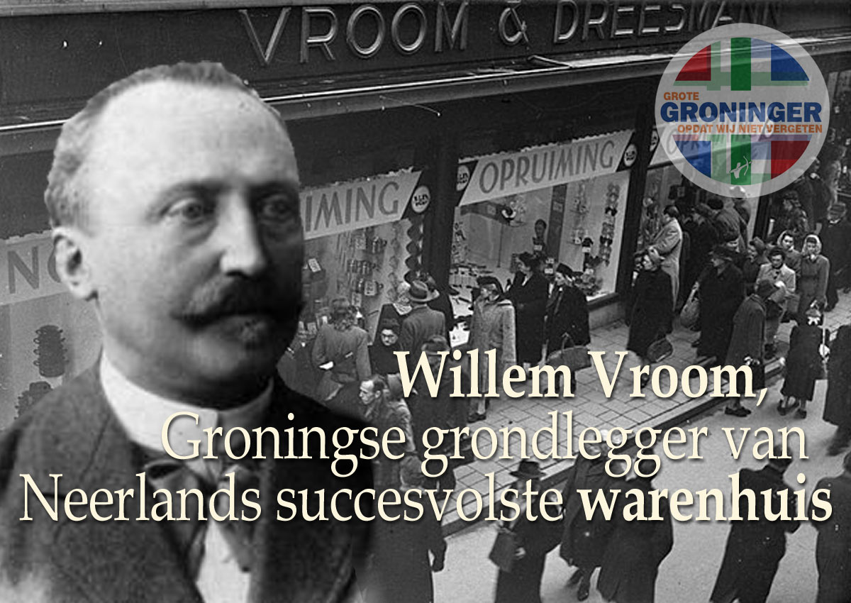 Willem Vroom, Groningse grondlegger van Neêrlands succesvolste ...